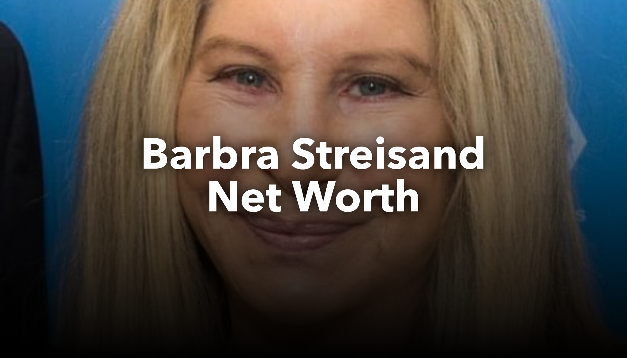 Barbra Streisand Net Worth | nichesss