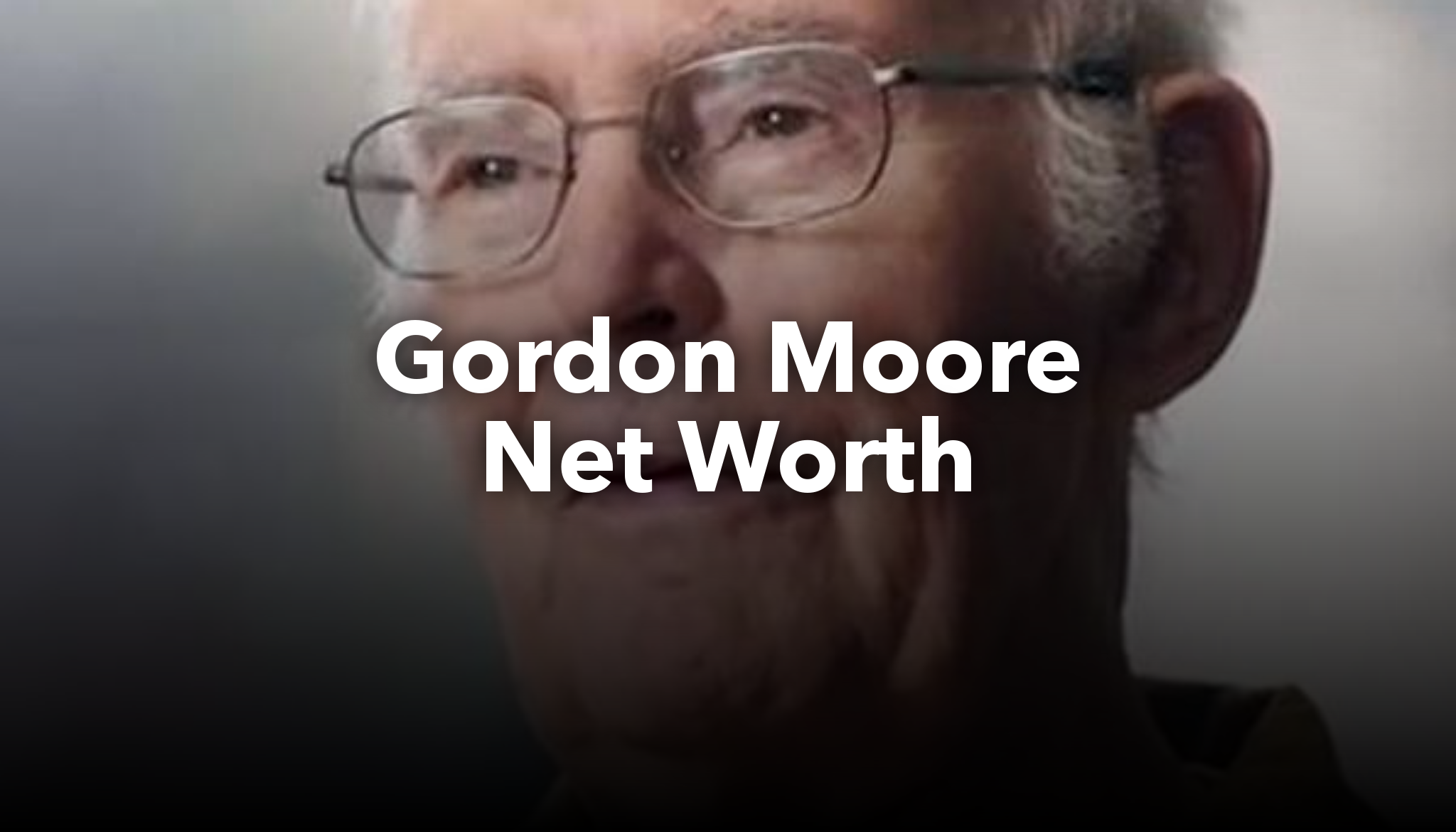 Gordon Moore Net Worth | nichesss