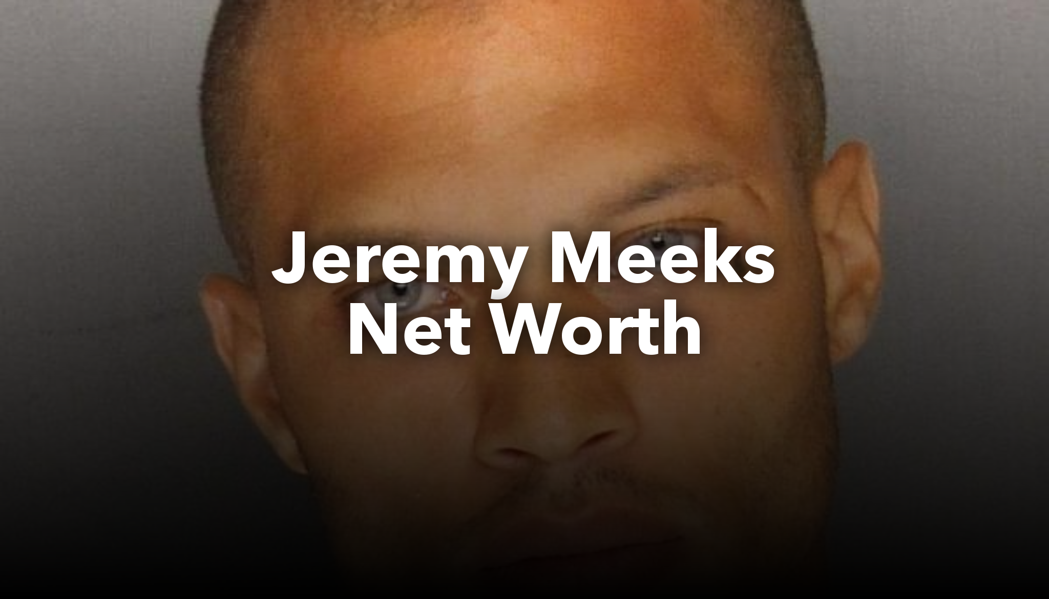 Jeremy Meeks Net Worth | nichesss