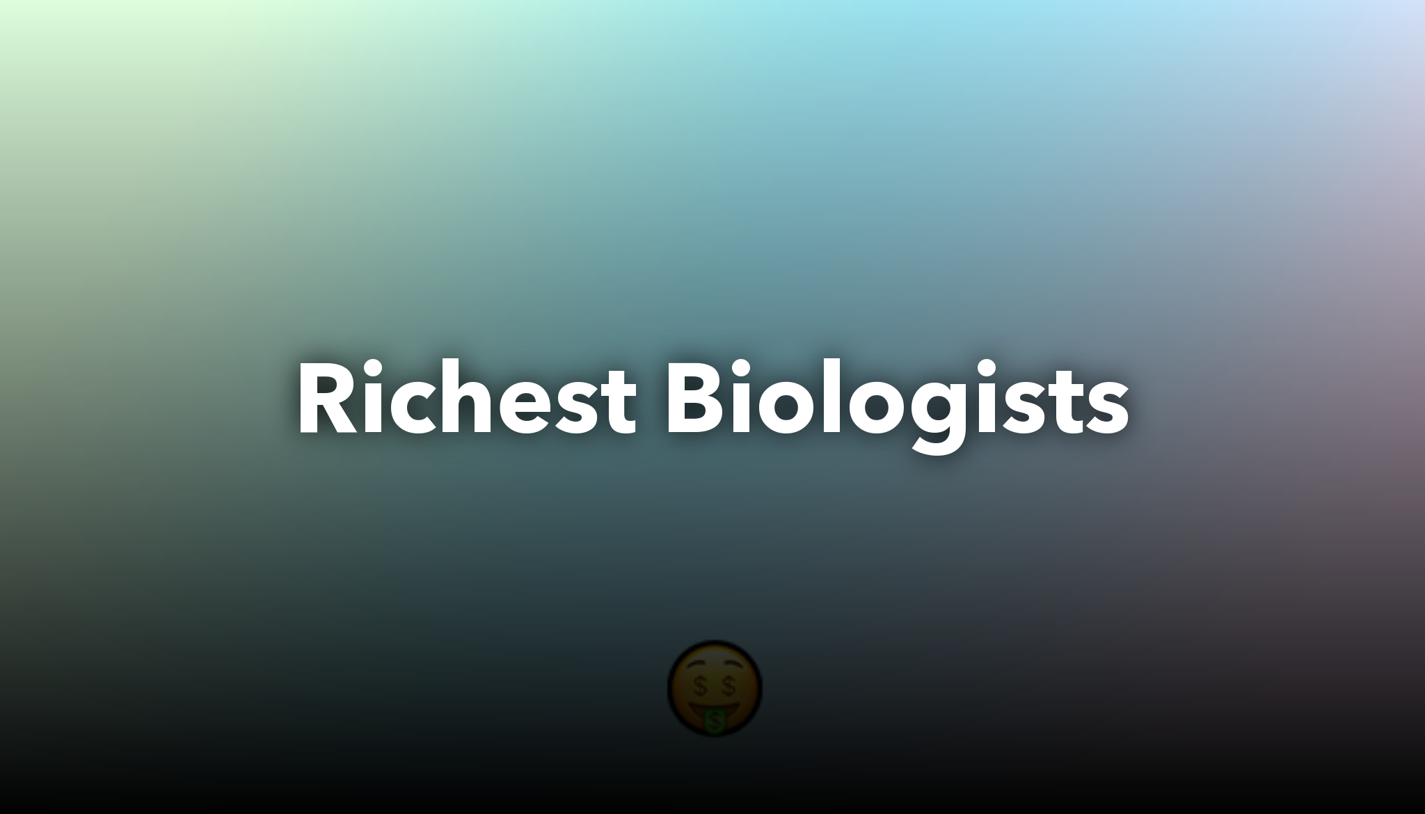 Richest Biologists | nichesss