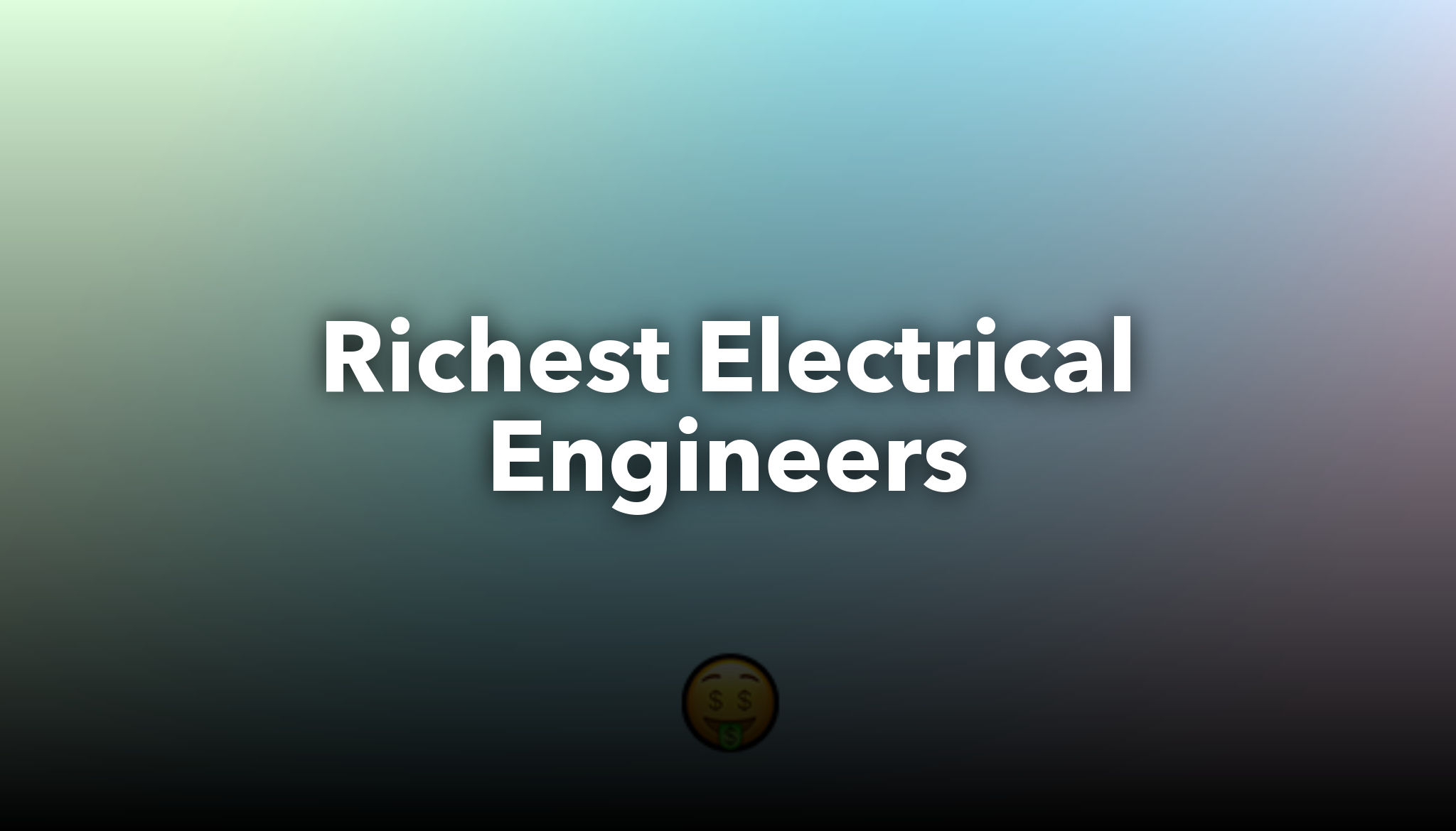 Richest Electrical Engineers | nichesss
