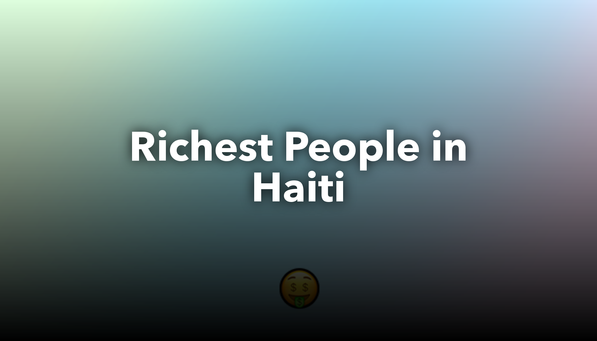 Richest People in Haiti | nichesss