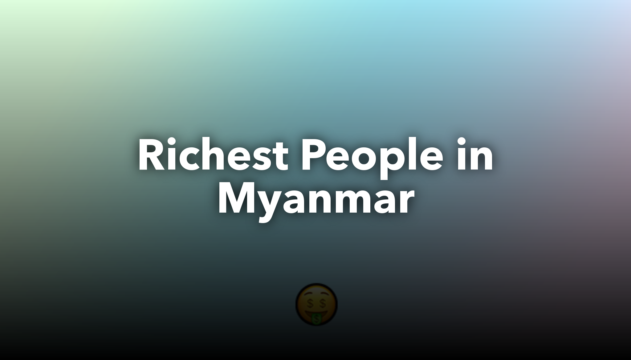Richest People in Myanmar | nichesss