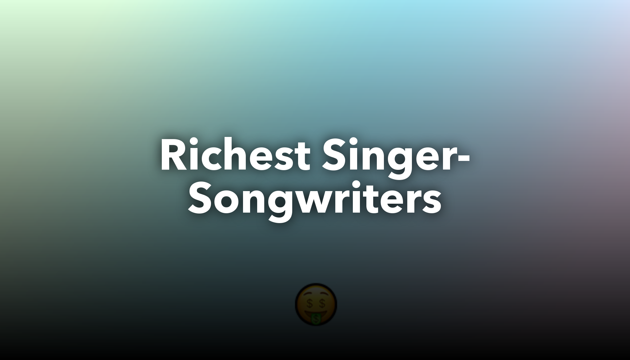 Richest Singer-Songwriters | nichesss