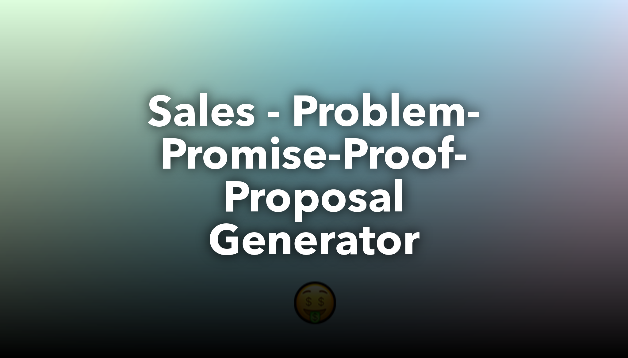 Sales - Problem-Promise-Proof-Proposal Generator | nichesss